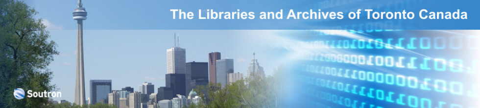 The Libraries and Archives of Toronto Canada